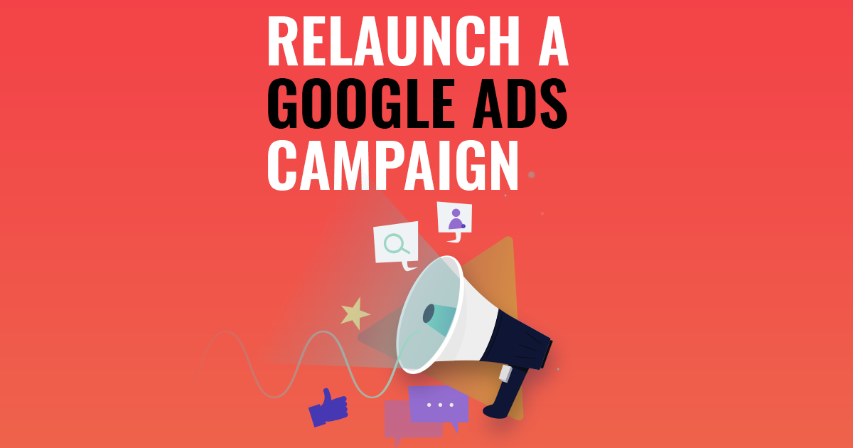 How to relaunch a Google Ads campaign - Web2Web